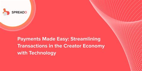 Payments Made Easy Streamlining Transactions In The Creator Economy