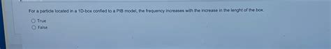 Solved For A Particle Located In A 1d Box Confied To A Pib