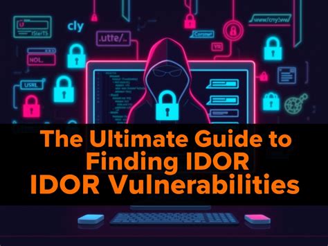 The Ultimate Guide To Finding Idor Vulnerabilities — Guaranteed