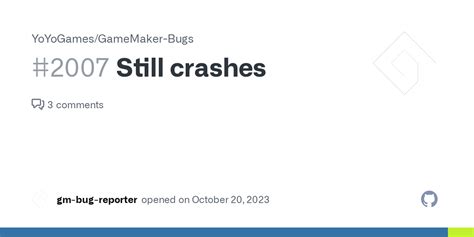 Still Crashes · Issue 2007 · Yoyogames Gamemaker Bugs · Github