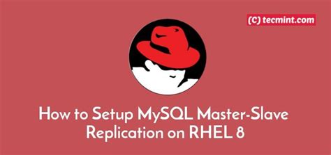 how to setup mysql master slave replication on rhel 8 r rhel