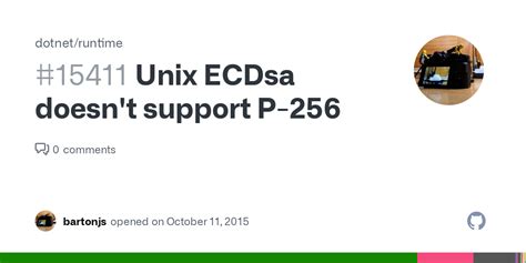 Unix Ecdsa Doesnt Support P 256 · Issue 15411 · Dotnetruntime · Github