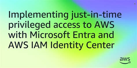 Privileged Access Aws Security Blog