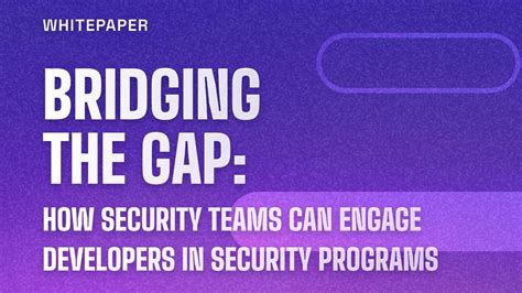 Bridging The Gap How Security Teams Can Engage Developers In Security Programs It Pro