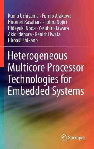 Heterogeneous Multicore Processor Technologies For Embedded Systems By Kunio Uch 9781461402831