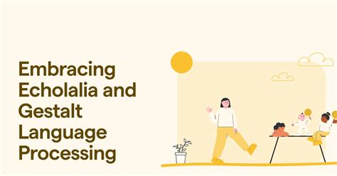 What Are Gestalt Language Processing And Echolalia Famly