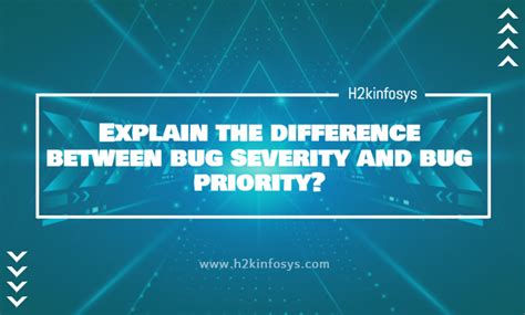 explain the difference between bug severity and bug priority h2k infosys blog