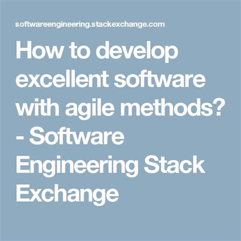 How To Develop Excellent Software With Agile Methods Software