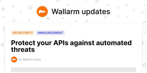Protect Your Apis Against Automated Threats Wallarm Api Security Wallarm Updates
