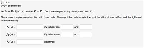Solved From Exercise 5 8 Let X Unif 1 4 And Let Y X2 Chegg Com