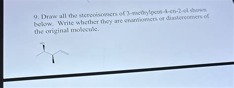 Solved Draw All The Stereoisomers Of 3 Methylpent 4 En 2 Ol