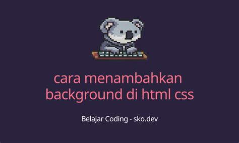 Cara Menambahkan Background Di Html Css