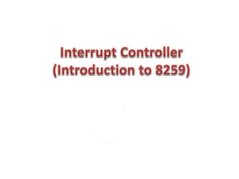 8259 Programmable Interrupt Controller Pptx