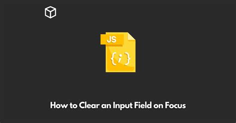 How To Clear An Input Field On Focus Programming Cube
