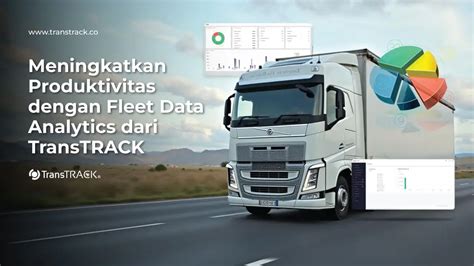 Meningkatkan Produktivitas Dengan Fleet Data Analytics Dari Transtrack Transtrack Fleet