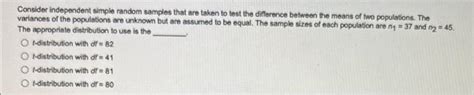 solved consider independent simple random samples that are