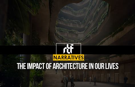 The Impact Of Architecture In Our Lives Rtf Rethinking The Future