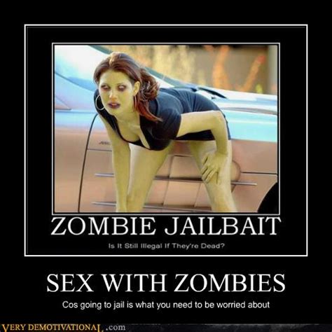 Sex With Zombies Very Demotivational Demotivational Posters Very Demotivational Funny