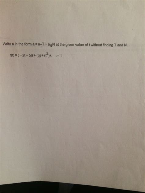 Solved Write A In The Form A·ttann At The Given Value Of T