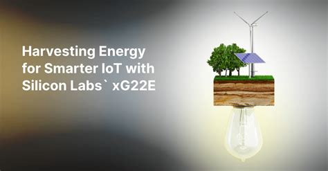 Harvesting Energy For Smarter Iot Silicon Labs