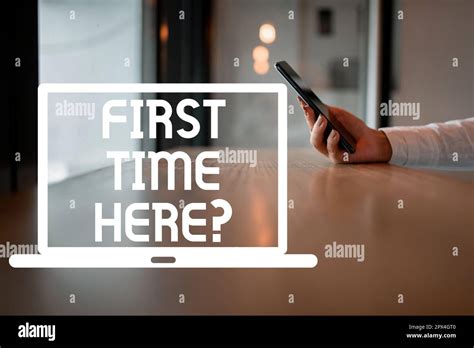 Sign Displaying First Time Here Business Showcase Never Been In This Place Before Special