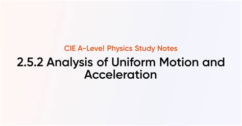 Analysis Of Uniform Motion And Acceleration 252 Cie A Level