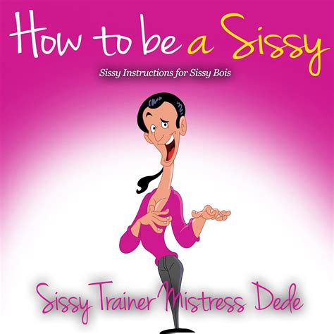 How To Be A Sissy Sissy Instructions For Sissy Bois Sissy