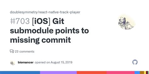 IOS Git Submodule Points To Missing Commit Issue 703