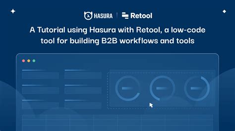 Tutorial Integrating Hasura With Retool—a Low Code Tool For Building