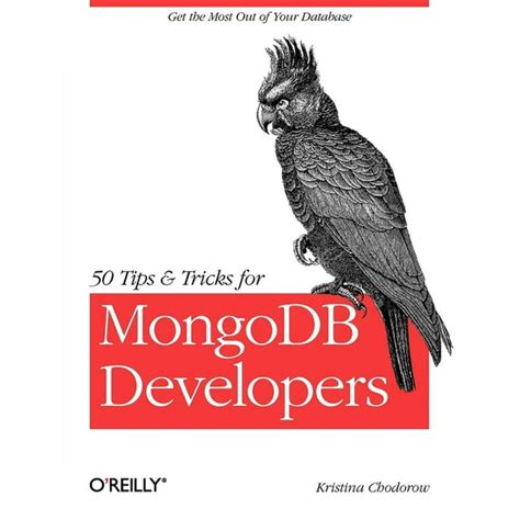 50 Tips And Tricks For Mongodb Developers Get The Most Out Of Your Database Paperback