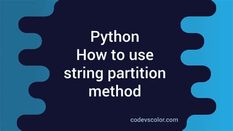 How To Use Python String Partition Method Codevscolor