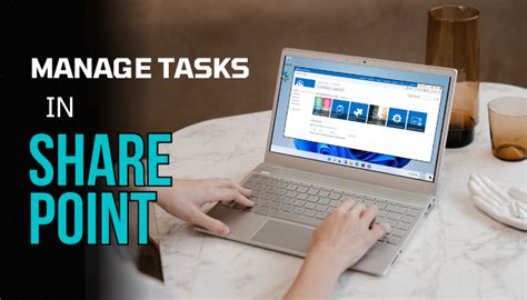 Manage Tasks In SharePoint Ensure Optimum Productivity