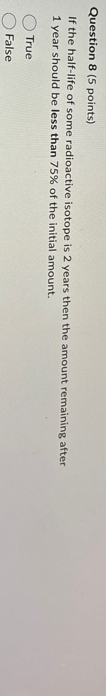 Solved Question 8 5 ﻿points If The Half Life Of Some