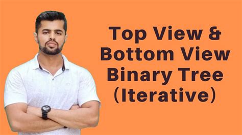 Top View And Bottom View Of Binary Tree Iterative Method Trees Youtube