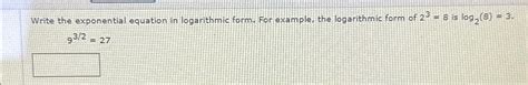 Solved Write The Exponential Equation In Logarithmic Form