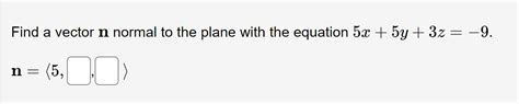 Solved Find A Vector N Normal To The Plane With The Equation Chegg Com