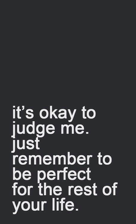 Dont Be Judgemental Quotes Quotesgram