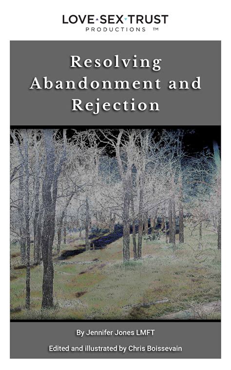 Resolving Abandonment And Rejection Love Sex Trust Productions