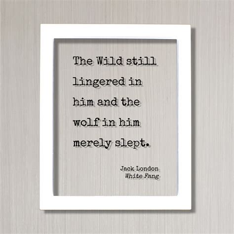 White Fang Naturalism Quotes The Best And Most Inspiring Jack London