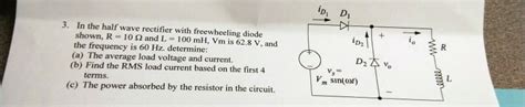 Solved In 1 3 In The Half Wave Rectifier With Freewheeling