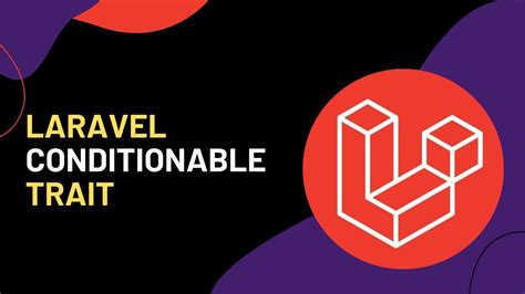 Laravel Conditionable Trait Make Your Code More Readable And Maintainable ⚡🎯🚀 Youtube
