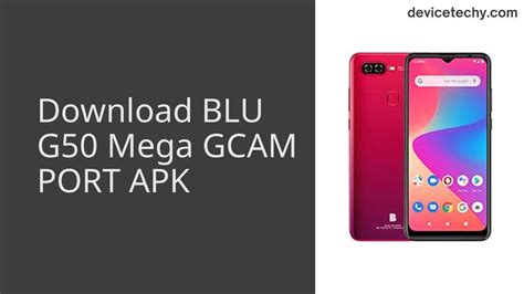 Download Blu G Mega Gcam Port Apk Devicetechy