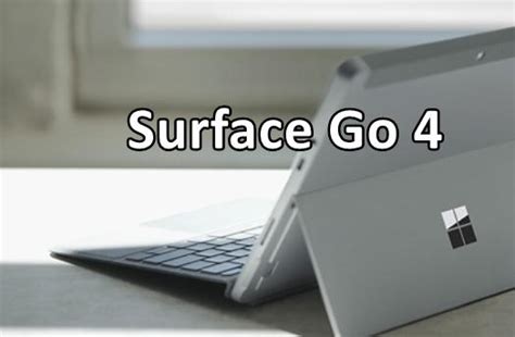 Surface Go 4 Tablet Fcc Approved Gets 256gb Storage