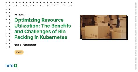 Learn About Bin Packing In Kubernetes Infoq Posted On The Topic