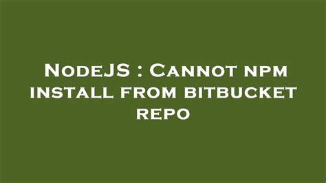 Nodejs Cannot Npm Install From Bitbucket Repo Youtube