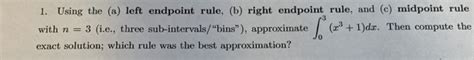 Solved 1 Using The A Left Endpoint Rule B Right