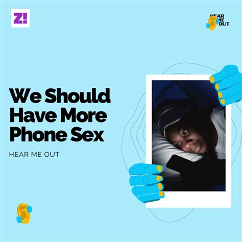 Hear Me Out We Should Have More Phone Sex Zikoko