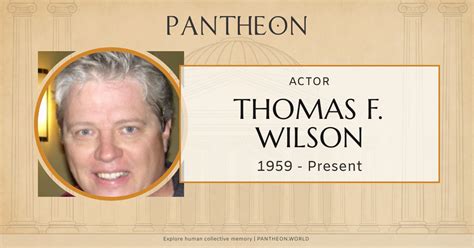 Thomas F Wilson Biography Pantheon