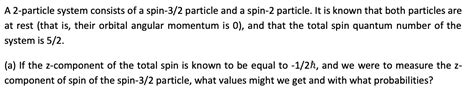 a 2 particle system consists of a spin 3 2 particle