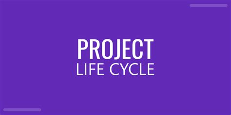 Project Life Cycle Definition Importance And 5 Phases